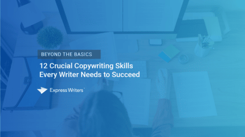 12 Top Copywriting Skills Writers Need