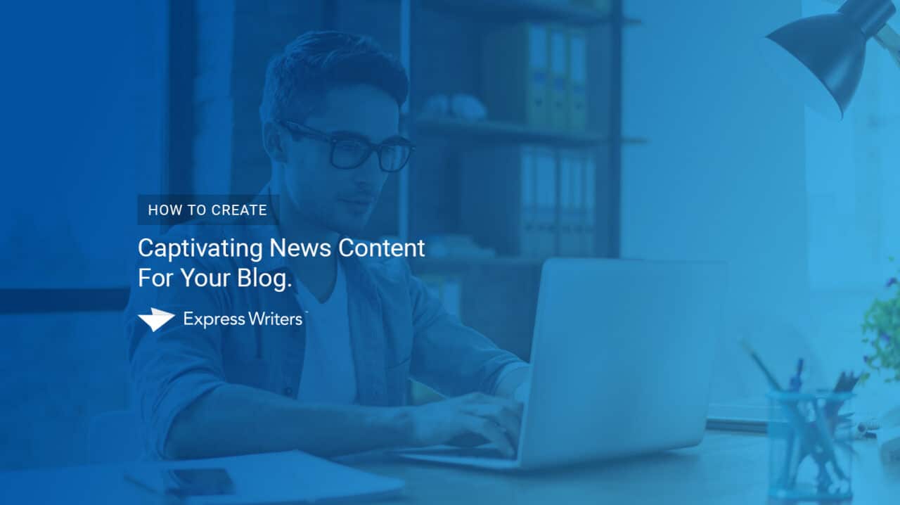 How to Write News Blogs That Captivate and Inform: 8 Tips
