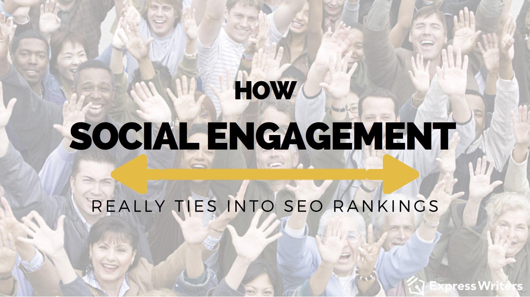 How Social Engagement Really Ties Into SEO Rankings - Express Writers