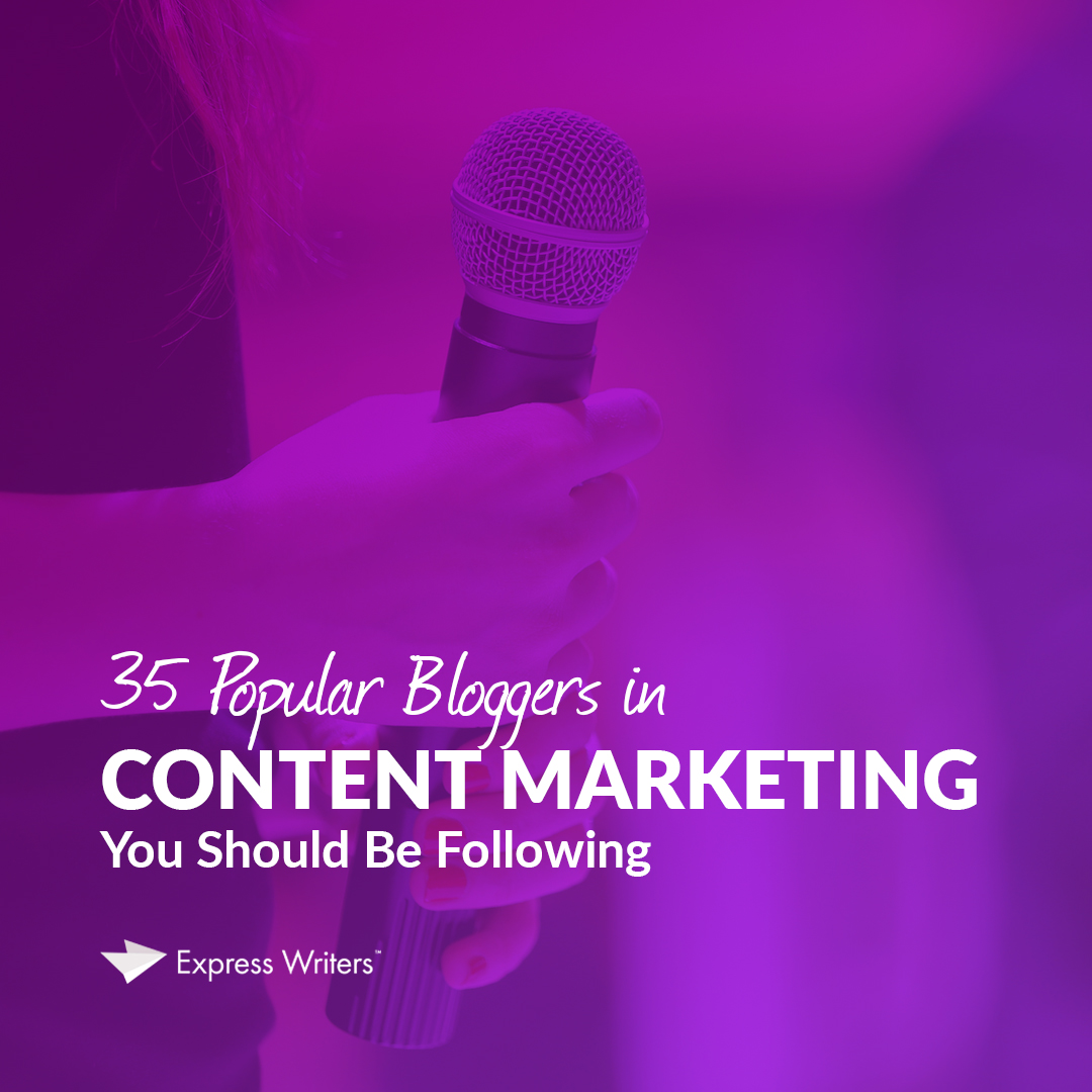 35 Popular Bloggers in Content Marketing & Social Media