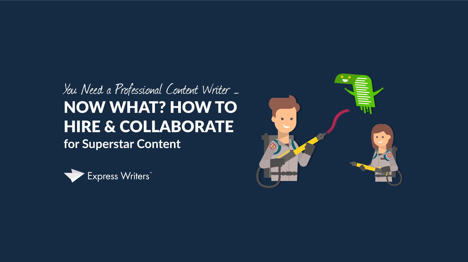 You Need a Professional Content Writer: How to Hire for Superstar Content