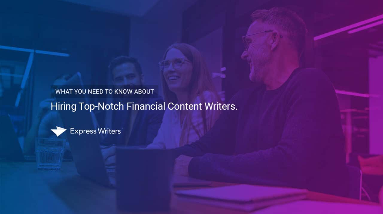 What You Need to Know About Hiring Top-Notch Financial Content Writers ...