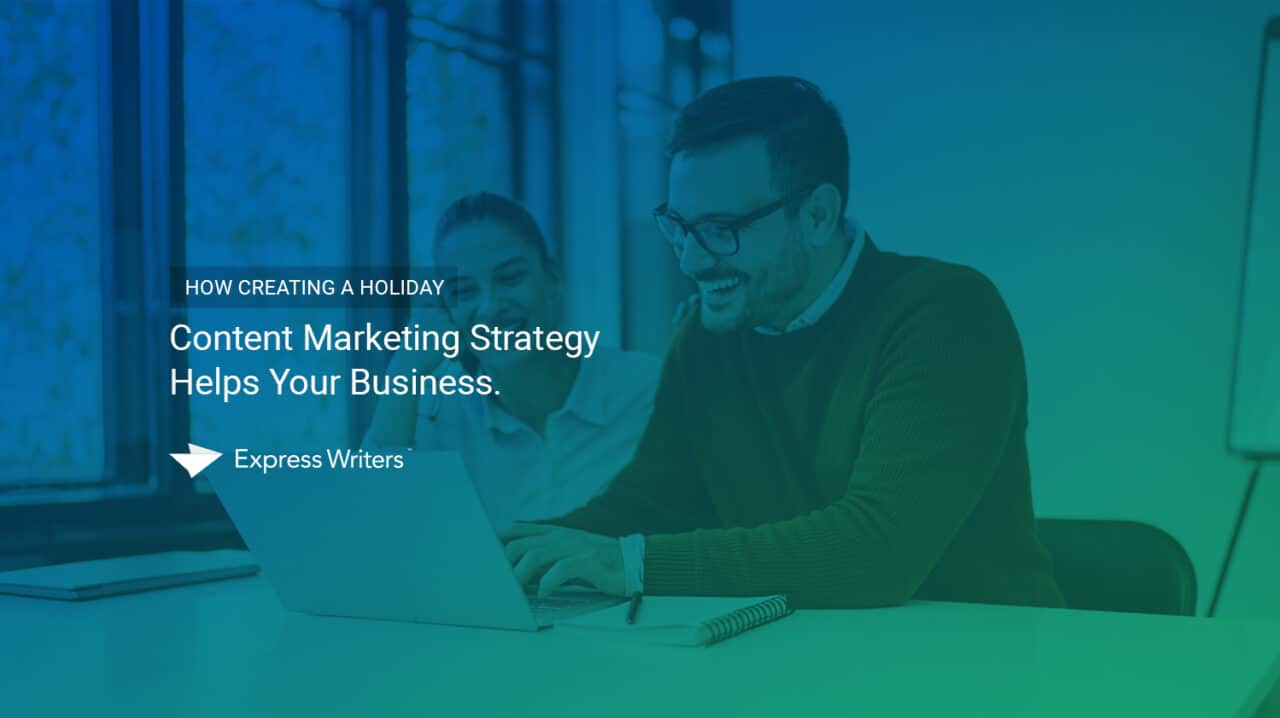 How Creating a Holiday Content Marketing Strategy Helps Your Business ...