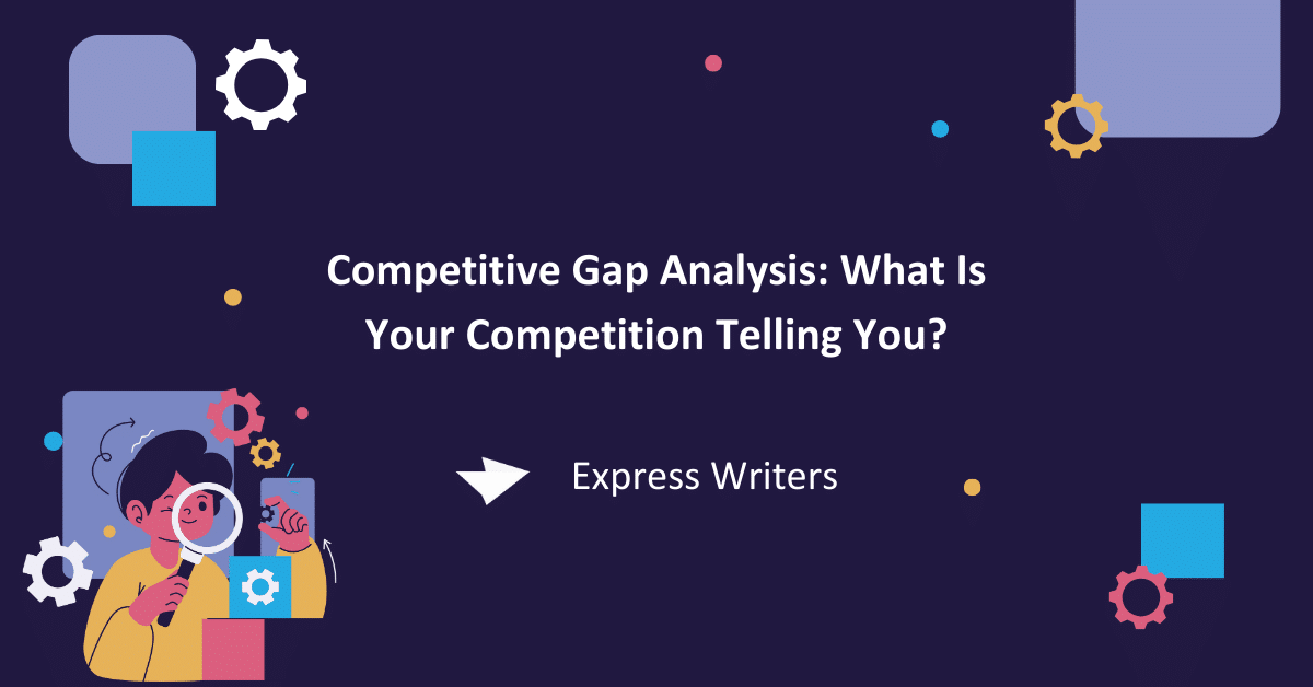 Competitive Gap Analysis: What Is Your Competition Telling You ...